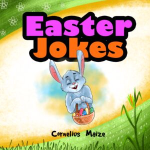 easter jokes: a special selection of clever easter related puns, riddles, one liners and knock knock jokes for kids aged 5 to 10. (part of the cornelius ... maize's clean & corny joke books)