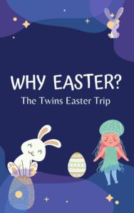 why easter?: the twins easter trip.