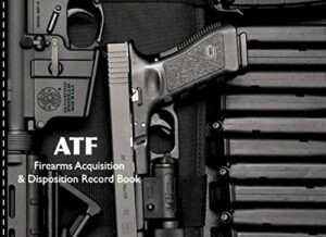 firearms acquisition and disposition record book.: atf track gun inventory book journa (ffl log book)