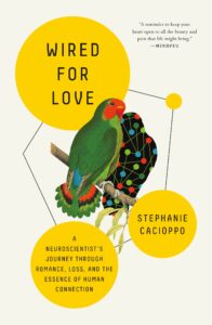 wired for love: a neuroscientist's journey through romance, loss, and the essence of human connection