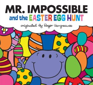 mr. impossible and the easter egg hunt (mr. men and little miss)