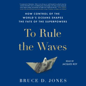 to rule the waves: how control of the world's oceans determines the fate of the superpowers