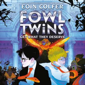 the fowl twins, book three: the fowl twins get what they deserve: artemis fowl: the fowl twins, book 3