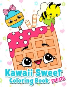 kawaii sweet treats: sweet coloring book with cupcakes, fruits, ice cream, cakes, cookies, cute desserts and happy animals for kids.