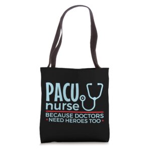 pacu nurse post anesthesia doctors need heroes too tote bag