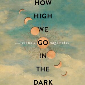 how high we go in the dark: a novel