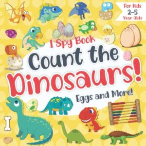 count the dinosaurs, eggs and more! i spy book for kids 2-5 year olds: fun educational guessing & counting game about dinosaurs! | picture puzzle book ... girls (dinosaurs activity book for children)