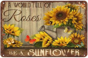 retro tin sign metal tin sign in a world full of rose be a sunflower kitchen decor summer decor funny wall decor for home cafes office store pubs club plaque tin sign 12 x 8 inch sign gift