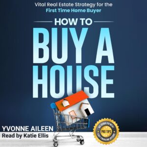 how to buy a house: vital real estate strategy for the first time home buyer