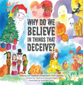 why do we believe in things that deceive?: helping our children understand their identity