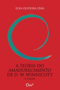 a teoria do amadurecimento de d. w. winnicott - 4° ed. (portuguese edition)