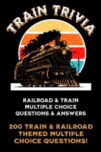 train trivia: fun trivia questions with multiple choice answers about trains and railroads