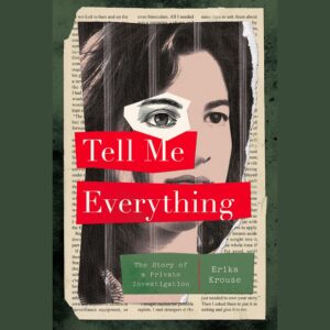 tell me everything: the story of a private investigation