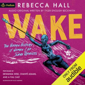 wake: the hidden history of women-led slave revolts