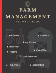 farm management record keeping book: a journal for farmers to keep track of livestock equipment inventory repairs| bookkeeping ledger organizer| farm ... ( farming) large size 8.5-11 notebook