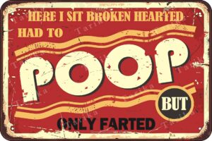 here i sit broken hearted had to poop but only farted tin 20x30 cm retro look decoration plaque sign for home bathroom farm garden garage funny wall decor