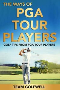 the ways of pga tour players: golf tips from pga tour players