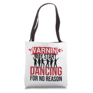 warning may start dancing for no reason funny impulsive tote bag