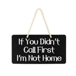 cooldeer if you didn't call first i'm not home hanging door sign, 6" x11" garden decor, front porch wall plaque house sign, kitchen yard home farmhouse hanging wall decor sign