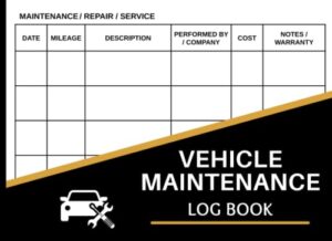 car maintenance log book: vehicle maintenance log book - repair and service record book for cars, trucks & motorcycles - small size 8.25" x 6"