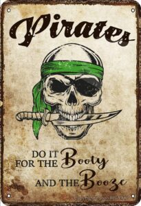 bigyak pirates do it for booty and booze 20x30 cm vintage look tin decoration art sign for home kitchen bathroom farm garden garage inspirational quotes wall decor