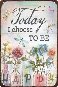 today i choose to be happy flower and dragonfly garden vintage metal tin sign bar pub garage diner cafe home wall decor art 8x12 inch