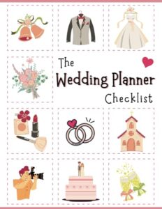 the wedding planner checklist: the wedding planner organizer to guide anyone who's getting married, 8.5x11 inches 100 pages