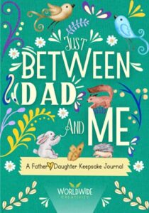 just between dad and me: a father and daughter keepsake journal to create meaningful conversations