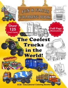 the coolest trucks in the world! – fun & facts coloring book: full-page original illustrations and over 125 cool facts! (we can color! – fun & facts educational coloring books)