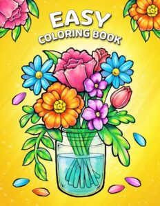 easy coloring book: large print designs for adults and seniors with 50 simple images of animals, flowers, food, objects, and more! (easy coloring books)