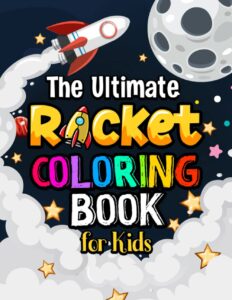 the ultimate rocket coloring book for kids: 60 pages of rocket ships & coloring fun for all ages!