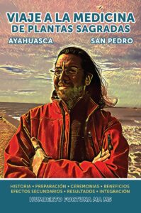 viaje a la medicina de plantas sagradas: san pedro y ayahuasca (spanish edition)