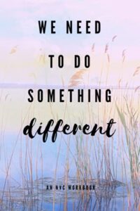 we need to do something different: an nvc workbook (self growth)