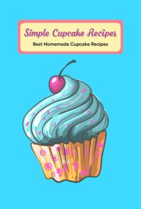 simple cupcake recipes: best homemade cupcake recipes: easy cupcake recipes