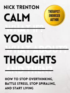 calm your thoughts: stop overthinking, battle stress, stop spiraling, and start living (the path to calm book 2)