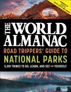 the world almanac road trippers' guide to national parks: 5,001 things to do, learn, and see for yourself