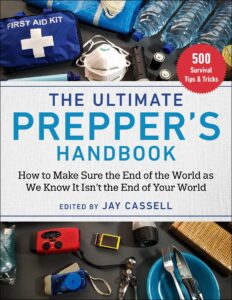 the ultimate prepper's handbook: how to make sure the end of the world as we know it isn't the end of your world