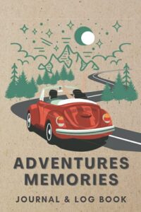 adventures memories journal and log book: notebook to record trips and adventures, family camping journal & rv travel logbook and perfect travel gift for couples.