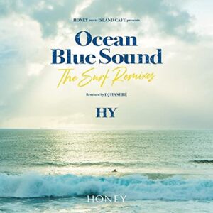 honey meets island cafe presents hy ocean blue sound ‐the surf remixes‐