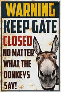 eeypy warning keep gate closed no matter what the donkeys say house funny garden yard floral home decor new house metal tin sign poster wall plaque 12x16 inch