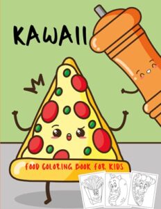 kawaii food coloring book for kids: 40 fun & relaxing coloring pages for all ages | large print coloring book with pizza , hot dog , ice cream & many more ( activity book for kids)