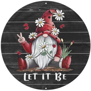 dreacoss round metal tin sign rustic wall decor let it be, red gnome, hippie, camping round metal sign plaque for home garden kitchen bar cafe restaurant garage retro vintage wall art 12x12 inch