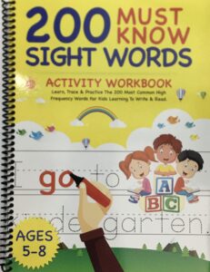 200 must know sight words activity workbook: learn, trace & practice the 200 most common high frequency words for kids learning to write & read. | ages 5-8