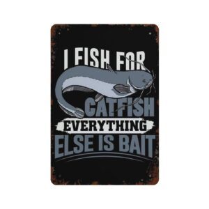 i fish for catfish everything else is bait tin sign metal plaque art hanging iron painting retro home kitchen garden garage wall decor 12"x8"