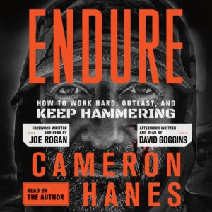 endure: how to work hard, outlast, and keep hammering