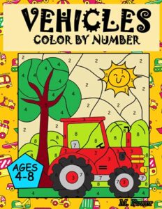 vehicles colour by number: coloring book for kids ages 4-8: cars, trucks, planes and more