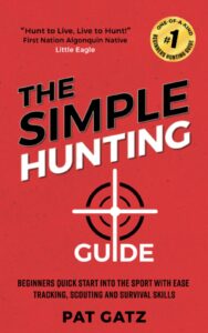 the simple hunting guide: beginners quick start into the sport with ease - tracking, scouting, and survival skills