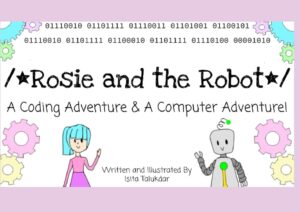 rosie and the robot: a coding adventure & a computer adventure!