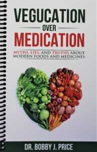 vegucation over medication: the myths, lies, and truths about modern foods and medicines