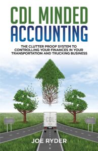 cdl minded accounting: the clutter proof system to controlling your finances in your transportation and trucking business